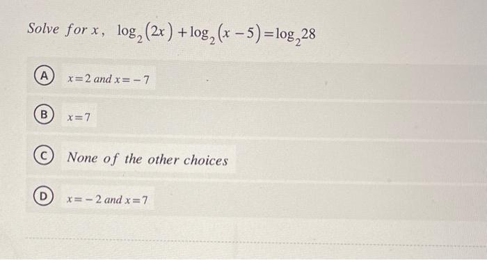 Solved Solve for x,log2(2x)+log2(x−5)=log228 (A) x=2 and | Chegg.com