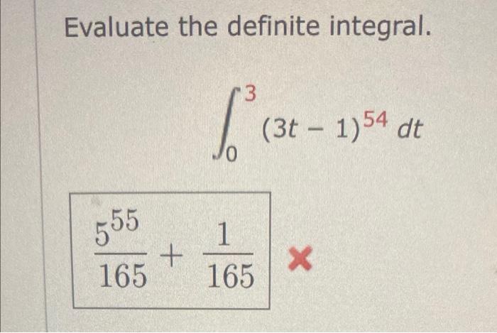 Solved Evaluate the definite integral. 3 | ( (3t - 1)54 dt | Chegg.com