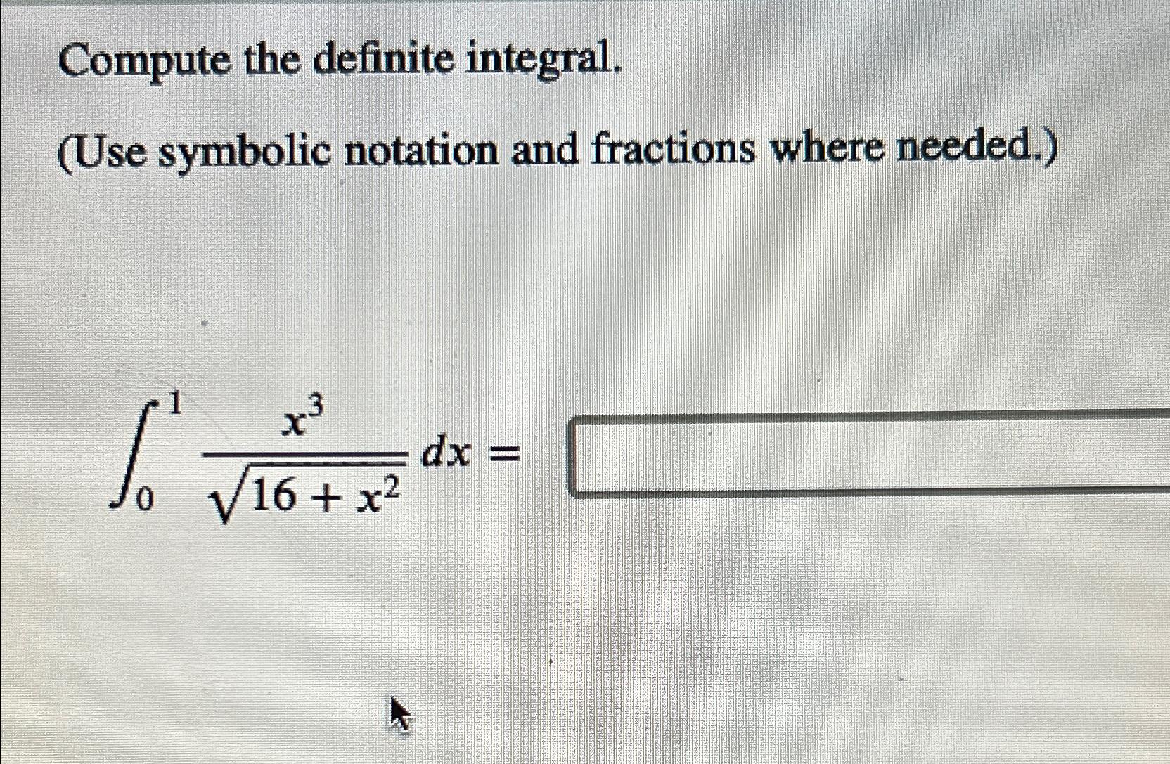 Solved Compute the definite integral.(Use symbolic notation | Chegg.com