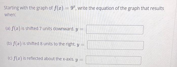 Solved Starting with the graph of f(x)=9x, write the | Chegg.com