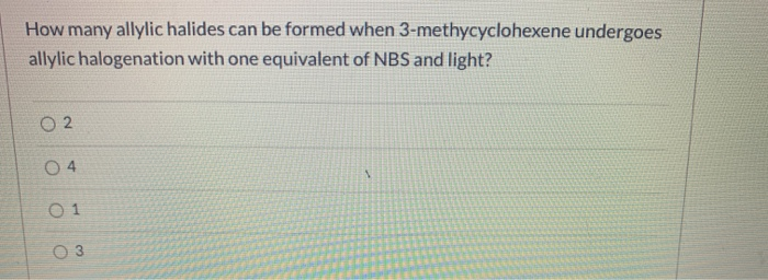 Solved How Many Allylic Halides Can Be Formed When