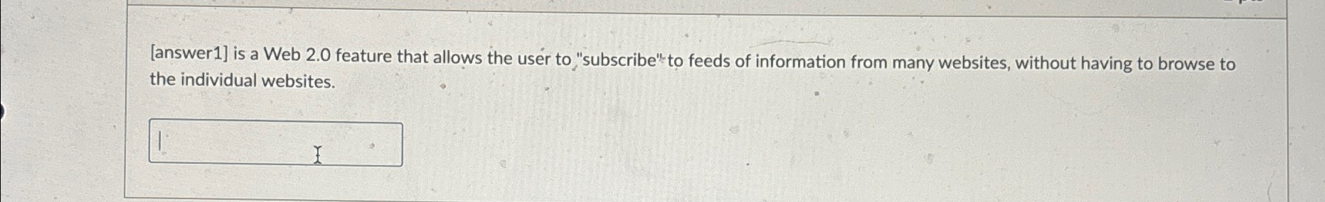 Solved [answer1] ﻿is a Web 2.0 ﻿feature that allows the user | Chegg.com