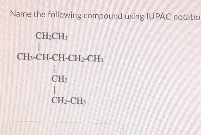 Solved Name the following compound using IUPAC notation | Chegg.com