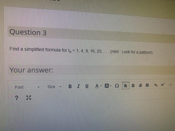 Solved Question 3 Find a simplified formula for tn = 1, 4, | Chegg.com