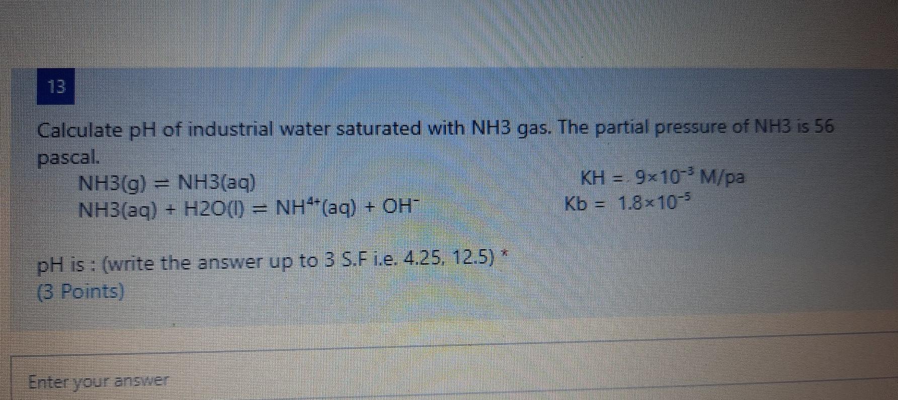 Solved Calculate pH of industrial water saturated with NH3 | Chegg.com