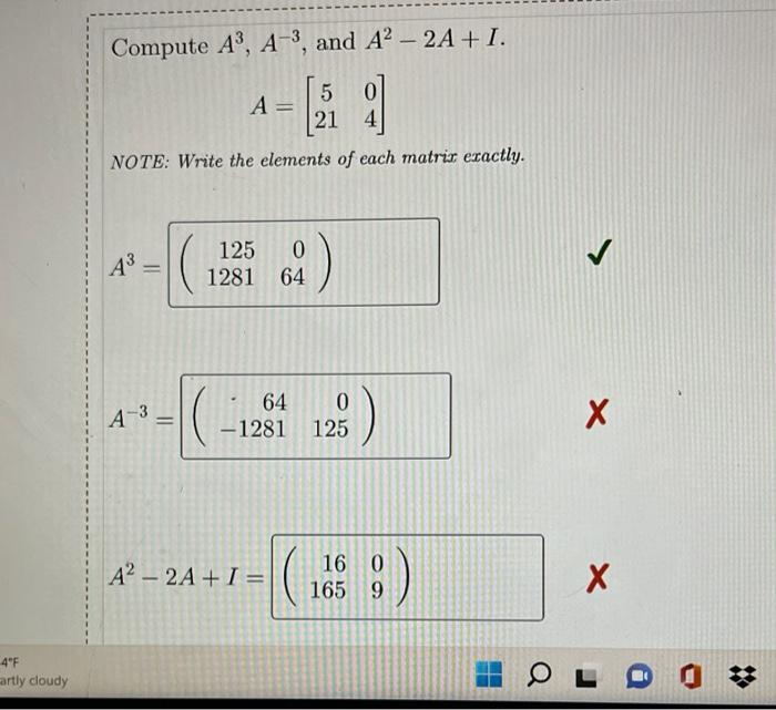 Solved Compute A3,A−3, and A2−2A+I. A=[52104] NOTE: Write | Chegg.com