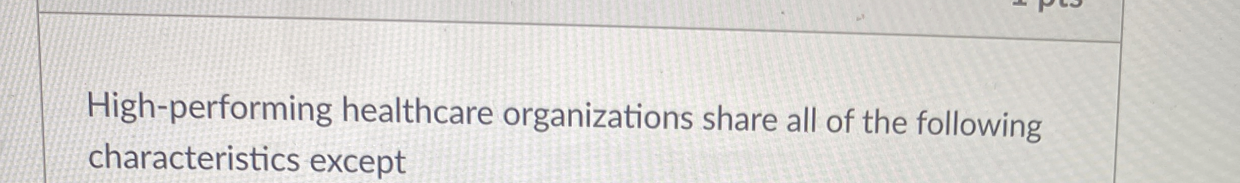 Solved High-performing healthcare organizations share all of | Chegg.com