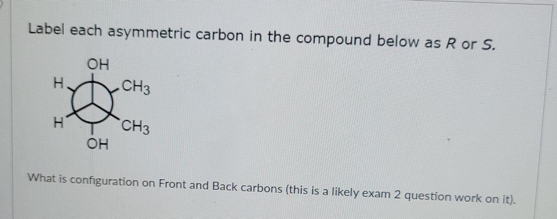 Solved Label each asymmetric carbon in the compound below as | Chegg.com