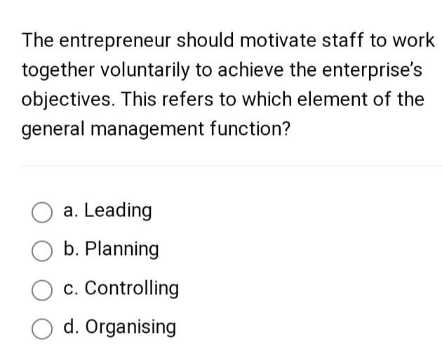 Solved The entrepreneur should motivate staff to work | Chegg.com