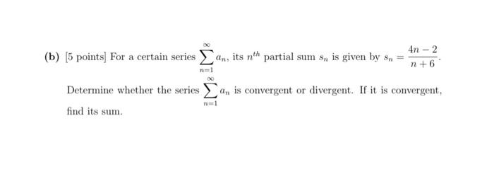 Solved (b) [5 points] For a certain series ∑n=1∞an, its nth | Chegg.com