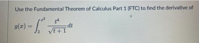 Solved Use the Fundamental Theorem of Calculus Part 1 (FTC) | Chegg.com