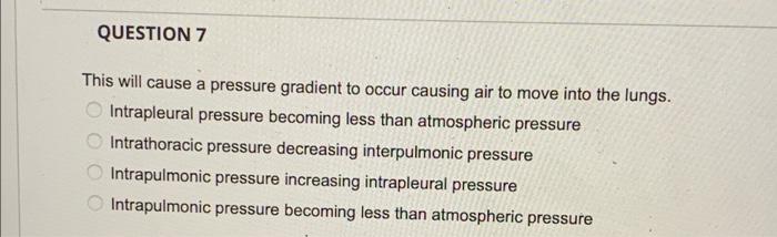 Solved QUESTION 7 This will cause a pressure gradient to | Chegg.com