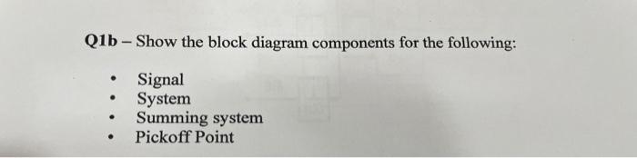 Solved Q1b - Show the block diagram components for the | Chegg.com