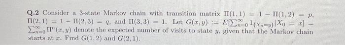 Solved Q.2 Consider a 3-state Markov chain with transition | Chegg.com