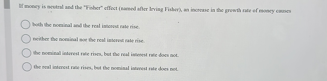 Solved If money is neutral and the "Fisher" effect (named | Chegg.com