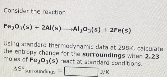 Solved Consider the reaction Fe2O3(s) + 2Al(s)—A1203(s) + | Chegg.com