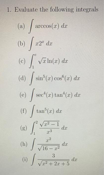 Solved 1. Evaluate the following integrals arccos(x) dx 27 | Chegg.com