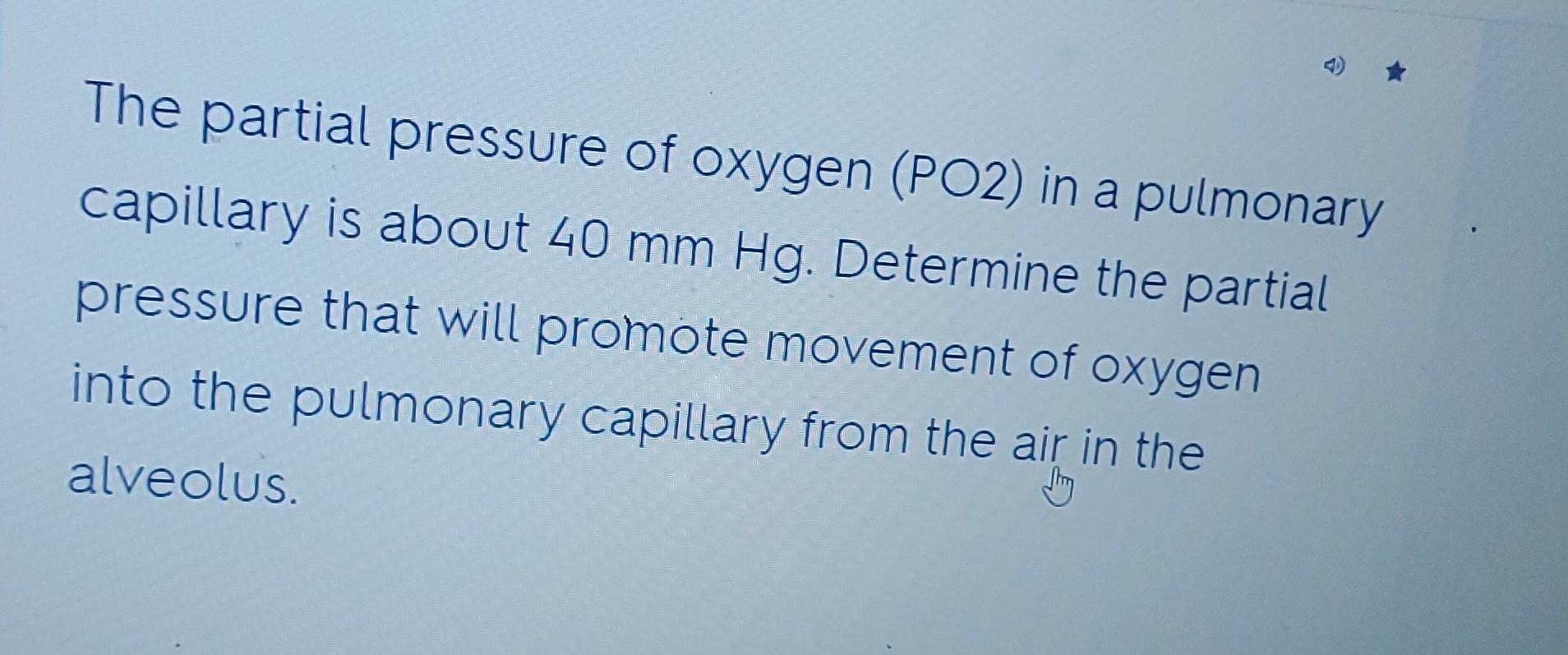 Solved The partial pressure of oxygen (PO2) in a pulmonary | Chegg.com