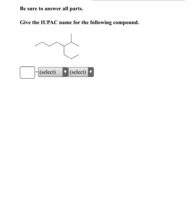 Solved Be sure to answer all parts. Give the IUPAC name for | Chegg.com
