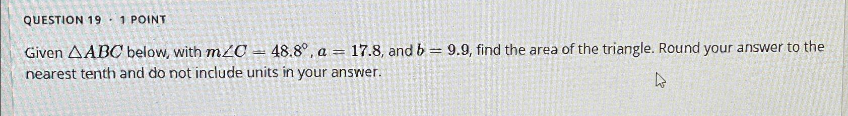 Solved QUESTION 19 * 1 ﻿POINTGiven ????ABC ﻿below, with | Chegg.com