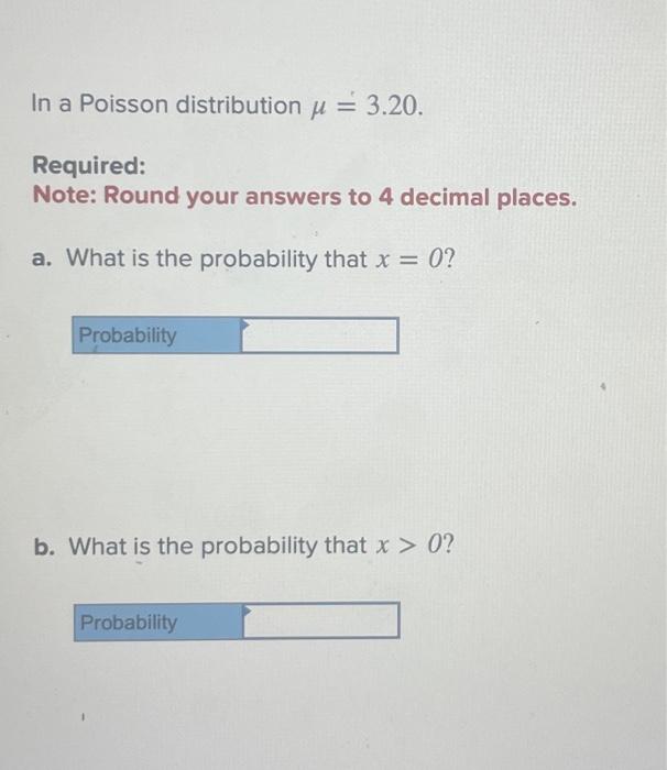 Solved In a Poisson distribution μ=3.20. Required: Note: | Chegg.com