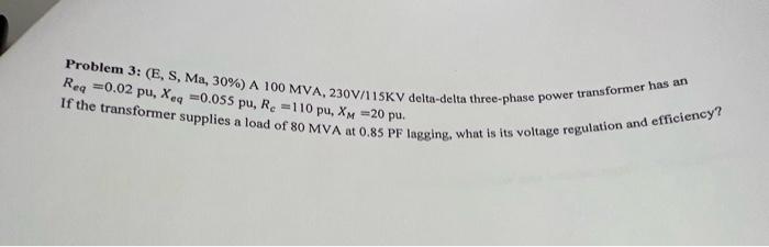 Solved Problem 3: (E, S, Ma, 30\%) A 100MVA,230 V/115KV | Chegg.com