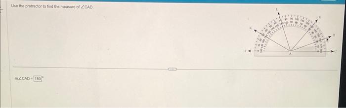 Solved Use the protractor to find the measure of ∠CAD. | Chegg.com