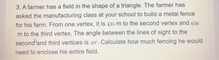 Solved 3. A farmer has a field in the shape of a triangle. | Chegg.com