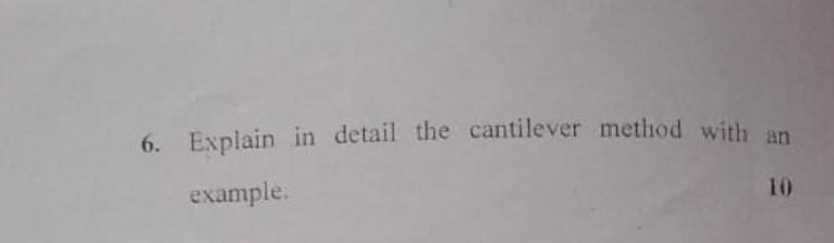 Solved 6. Explain in detail the cantilever method with an | Chegg.com