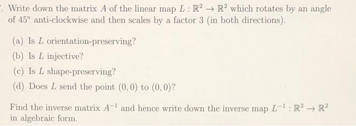 Solved Write down the matrix A of the linear map L:R2→R2 | Chegg.com