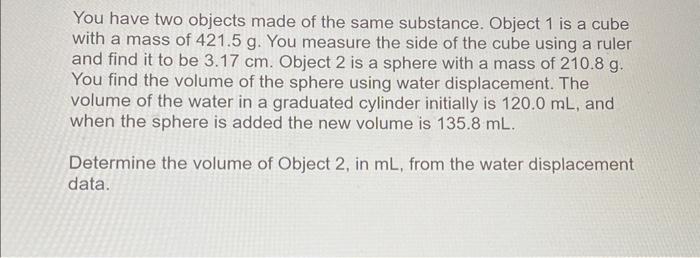 Solved You have two objects made of the same substance. | Chegg.com