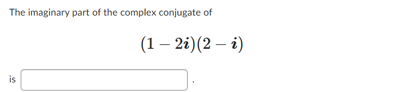 Solved The imaginary part of the complex conjugate | Chegg.com