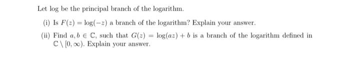 Solved Let log be the principal branch of the logarithm. (i) | Chegg.com