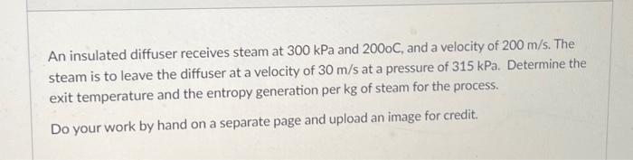 Solved An insulated diffuser receives steam at 300kPa and | Chegg.com
