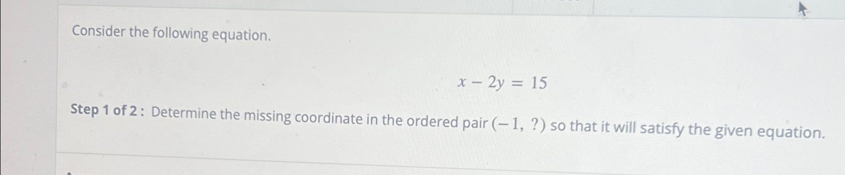 Solved Consider the following equation.x-2y=15Step 1 ﻿of 2 | Chegg.com