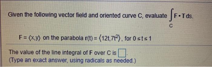 Solved Given the following vector field and oriented curve | Chegg.com