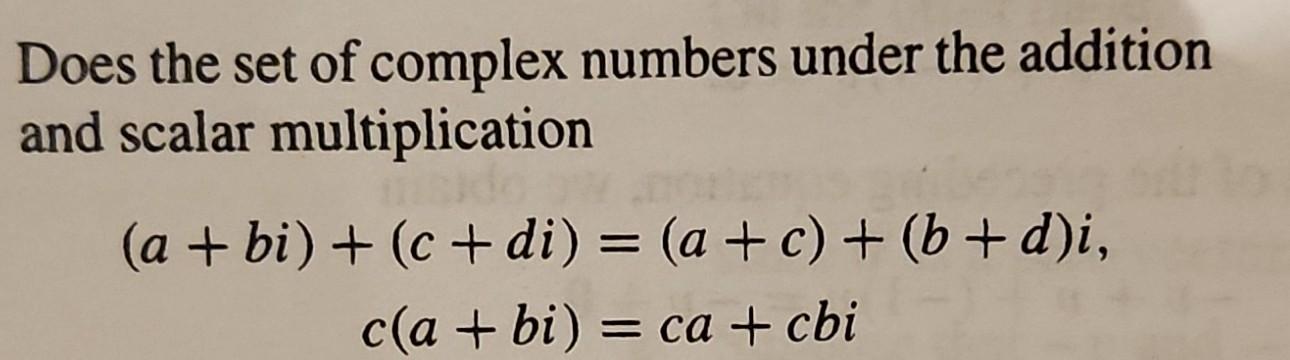 Solved Does the set of complex numbers under the addition | Chegg.com