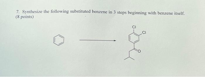 Solved 7. Synthesize the following substituted benzene in 3 | Chegg.com