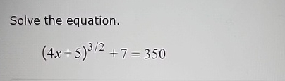 Solved Solve the equation.(4x+5)32+7=350 | Chegg.com