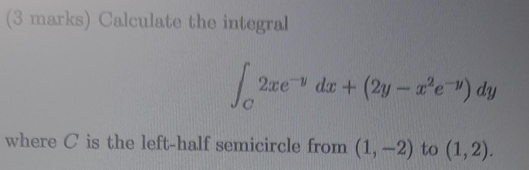 Solved (3 marks) Calculate the integral | Chegg.com
