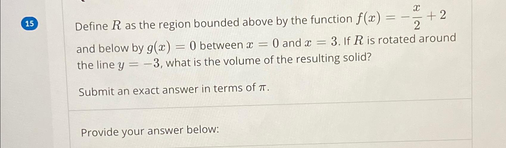Solved 15 ﻿Define R ﻿as the region bounded above by the | Chegg.com