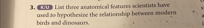 Solved 3. K/U List three anatomical features scientists have | Chegg.com
