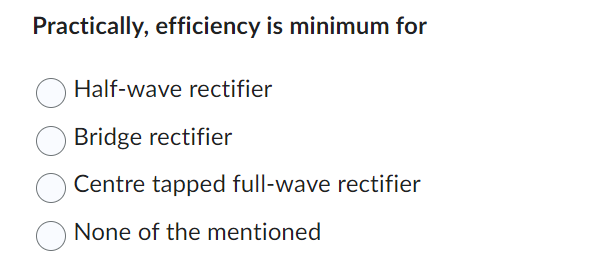 Solved Practically, efficiency is minimum for Half-wave | Chegg.com