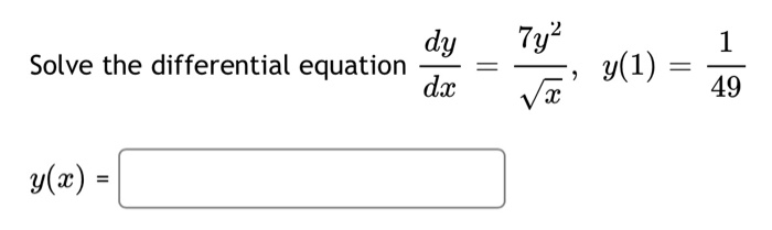 Solved 7y2 1 Solve the differential equation dy dx y(1) = 49 | Chegg.com