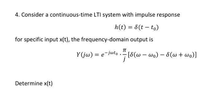 Solved 4. Consider a continuous-time LTI system with impulse | Chegg.com