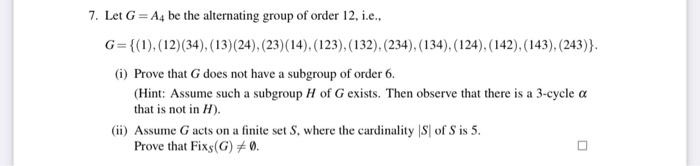 Solved 7. Let G=A4 be the alternating group of order 12, | Chegg.com