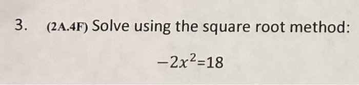 Solved 3. (2A.4F) Solve using the square root method: | Chegg.com
