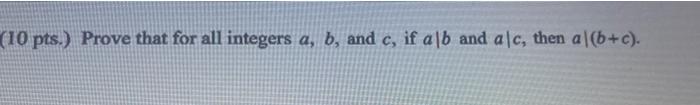 Solved (10 pts.) Prove that for all integers a, b, and c, if | Chegg.com
