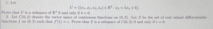 Solved U={(x1,x2,x3,x4)∈R4:x3=5x4+b} Trove that U is a | Chegg.com