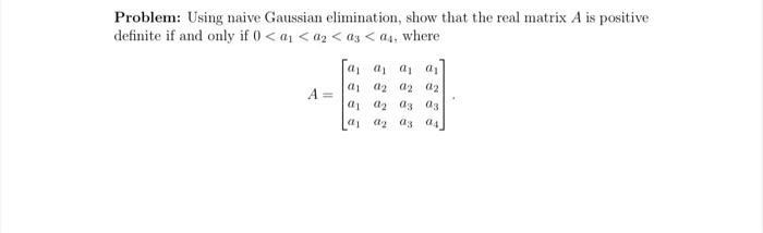 Solved Problem: Using naive Gaussian elimination, show that | Chegg.com